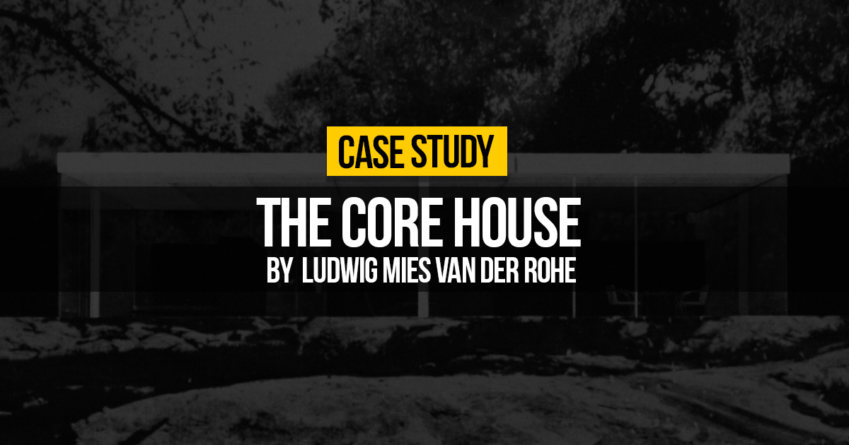 The Core House by Ludwig Mies van der Rohe: A Theoretical Project - RTF ...