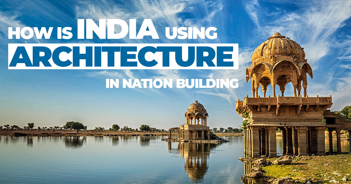 How is India using architecture in Nation building? - RTF | Rethinking ...