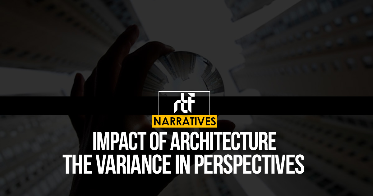 Impact of Architecture: The Variance in Perspectives - RTF | Rethinking ...