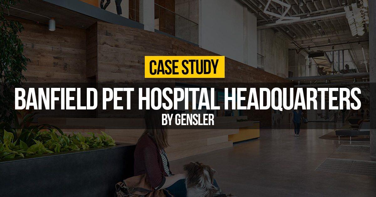 Banfield Pet Hospital Headquarters by Gensler: The Evolution of ...