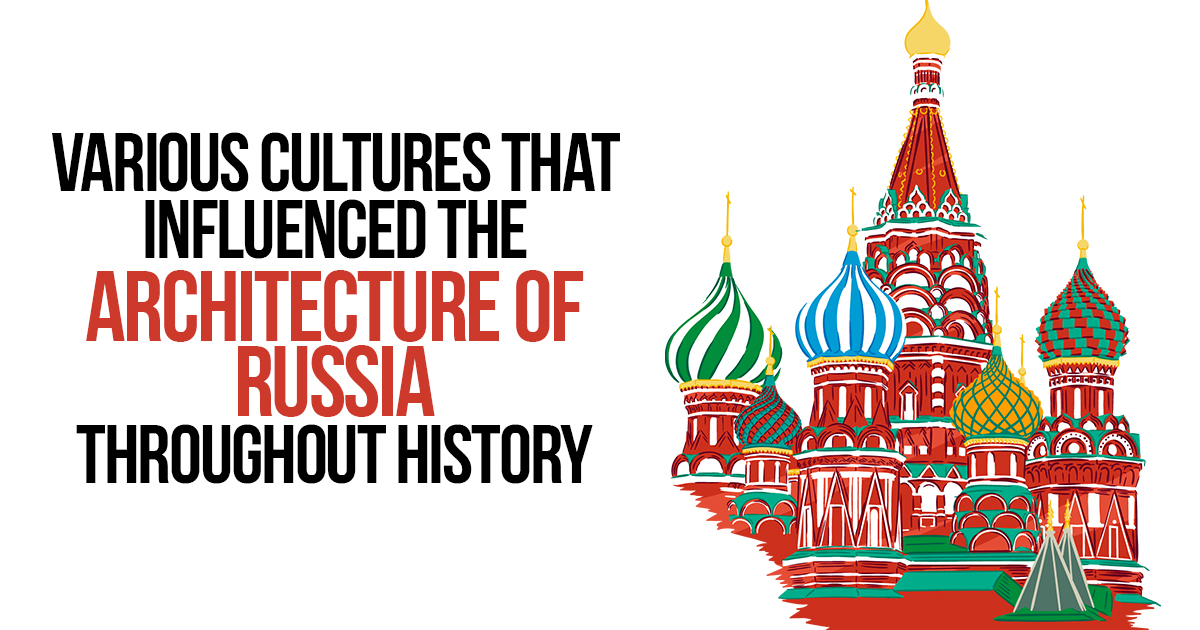 Various cultures that influenced the architecture of Russia throughout ...