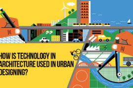How is technology in architecture used in Urban Designing? - RTF ...