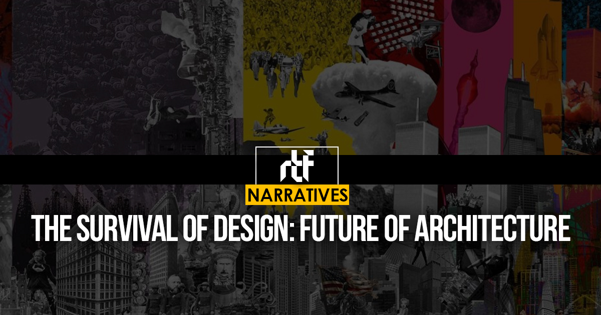The Survival of Design: Future of Architecture - RTF | Rethinking The ...