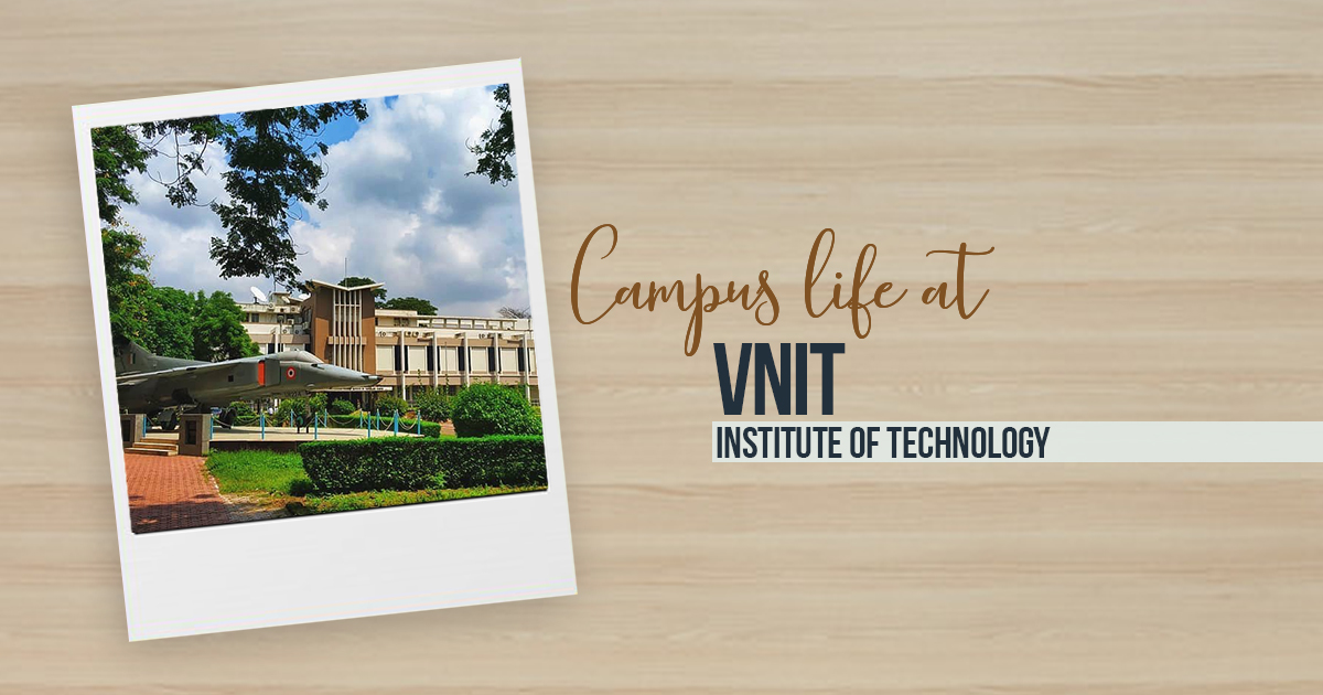 Campus life at Visvesvaraya National Institute of Technology (VNIT ...