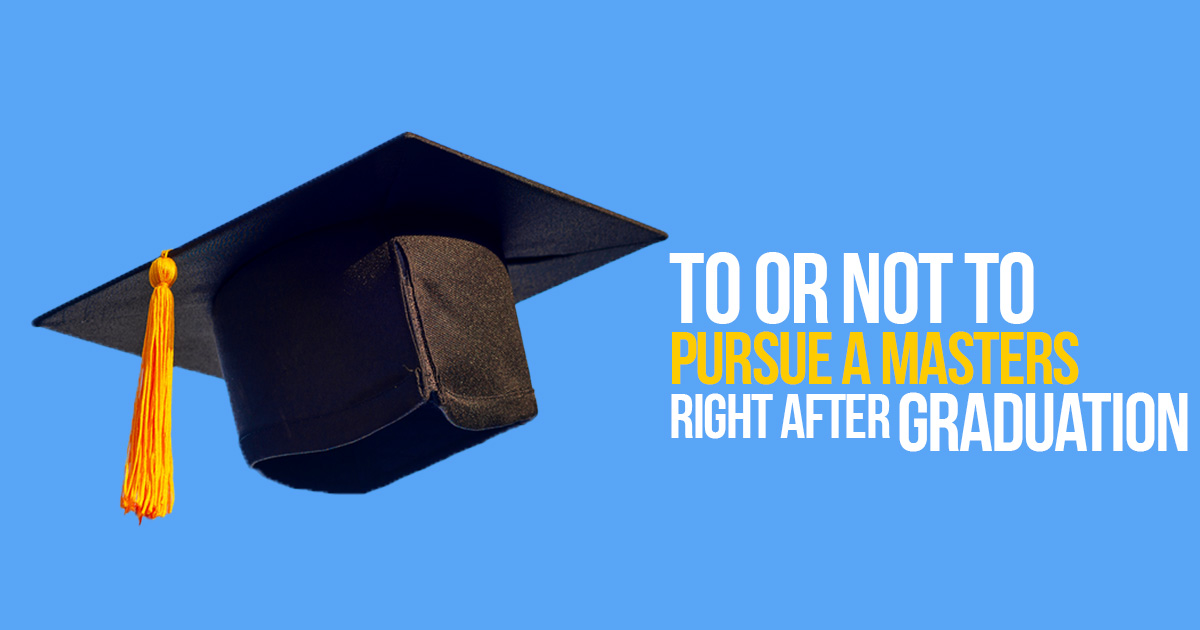To or Not to pursue a Masters right after graduation - RTF | Rethinking ...