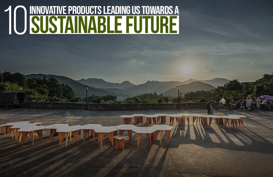 10 Innovative Products leading us towards a Sustainable Future
