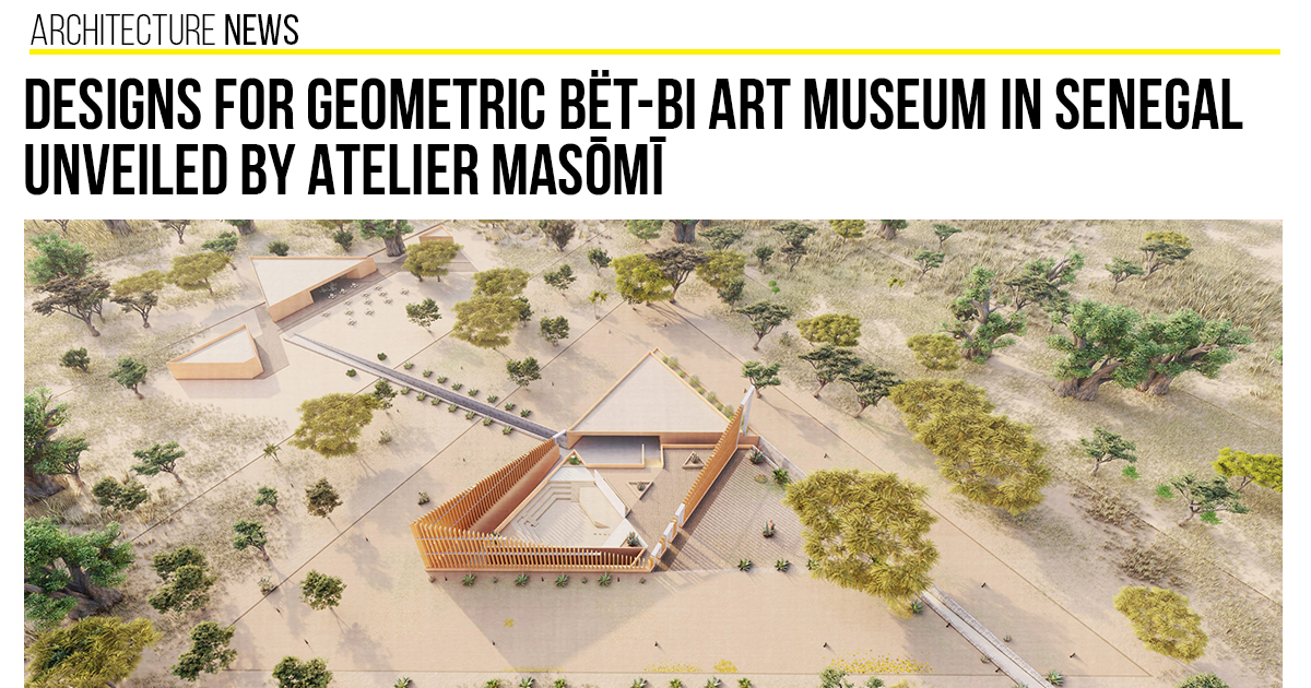 Designs for Geometric Bët-bi art museum in Senegal unveiled by Atelier ...