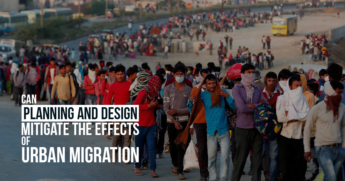 Can planning and design mitigate the effects of Urban Migration