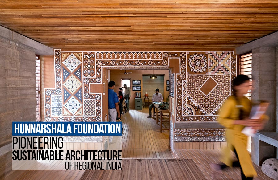 Hunnarshala Foundation: Pioneering Sustainable Architecture of Regional ...