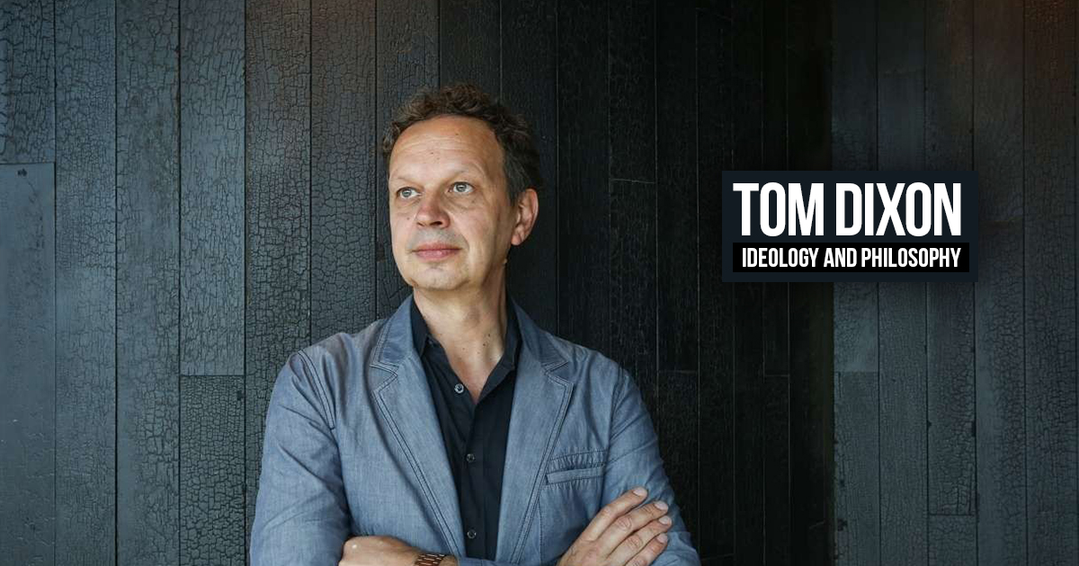 Tom Dixon: Ideology and Philosophy - RTF | Rethinking The Future