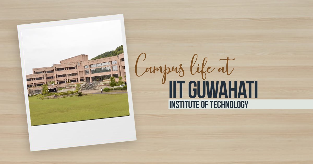 Campus life at Indian Institute of Technology Guwahati - RTF