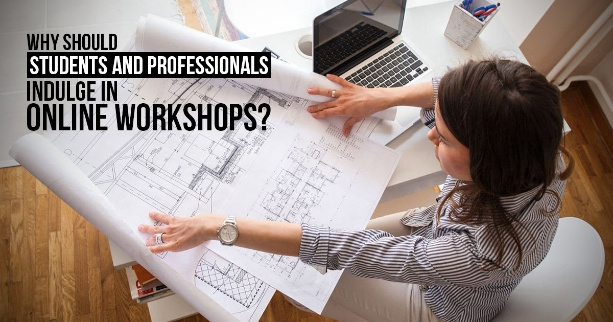 Why should students and professionals indulge in online workshops?