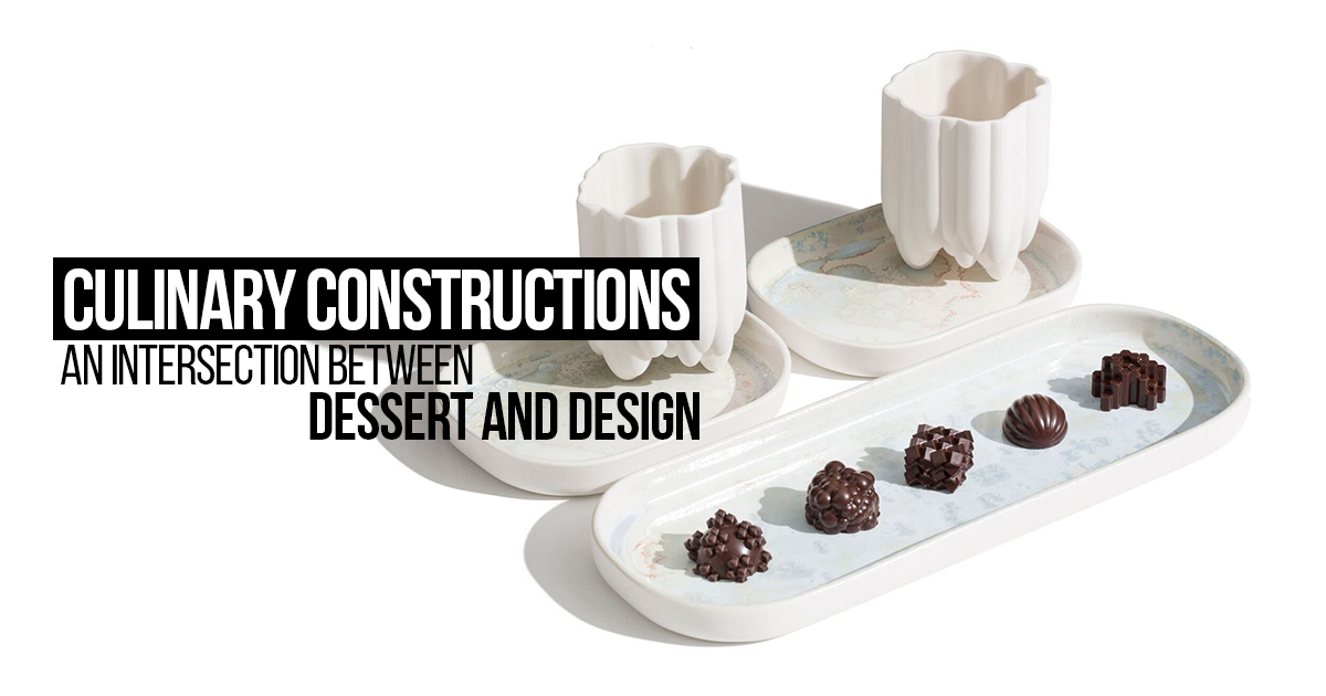 Culinary Constructions: An intersection between Dessert and Design ...