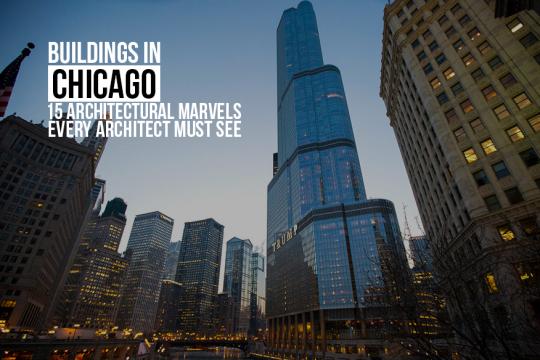 Buildings In Chicago: 15 Architectural Marvels Every Architect Must See ...