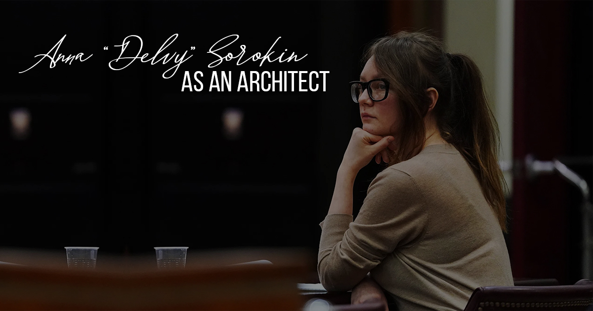 Anna “Delvy” Sorokin as an Architect - RTF | Rethinking The Future