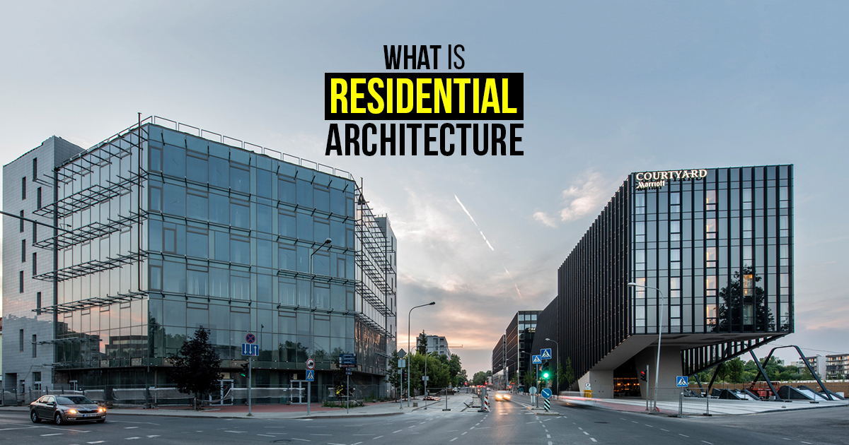 What Is Residential Architecture? - RTF | Rethinking The Future