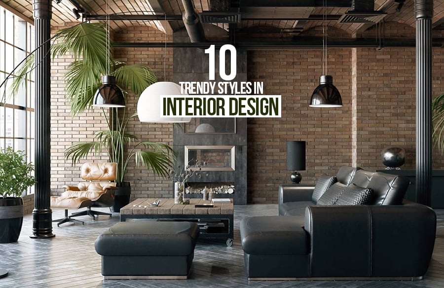 10 trendy styles in interior design - RTF | Rethinking The Future
