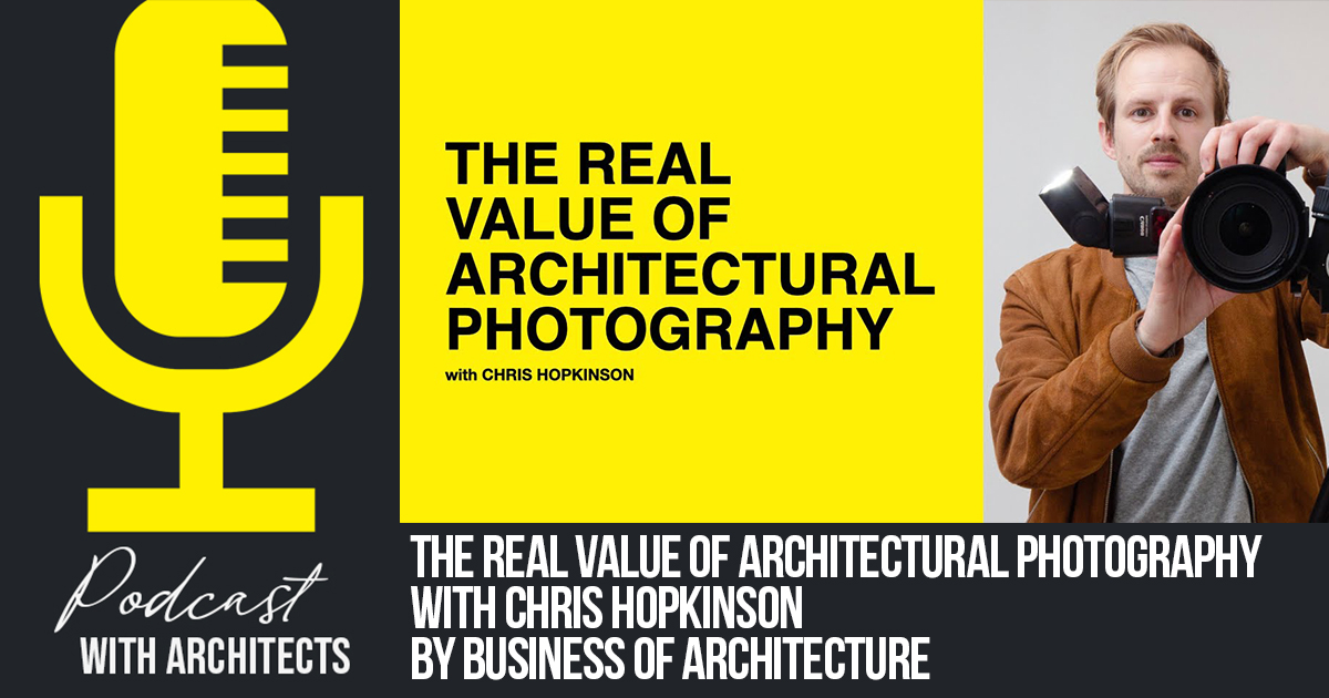 Podcast for Architects: The Real Value of Architectural Photography ...