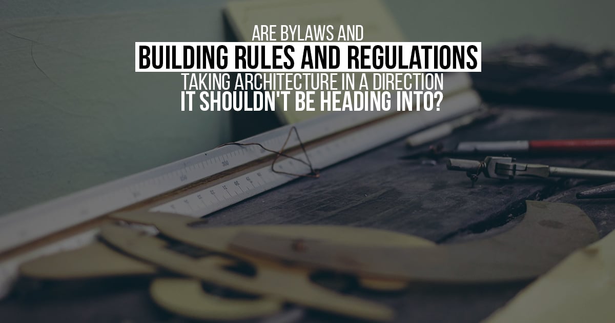 Are bylaws and building rules and regulations taking Architecture in a ...