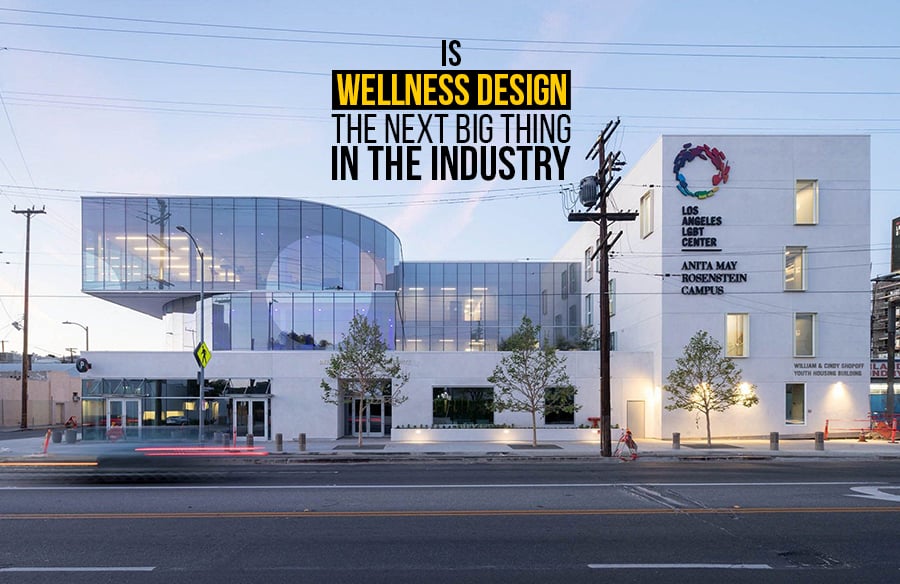Is wellness design the next big thing in the industry? - RTF