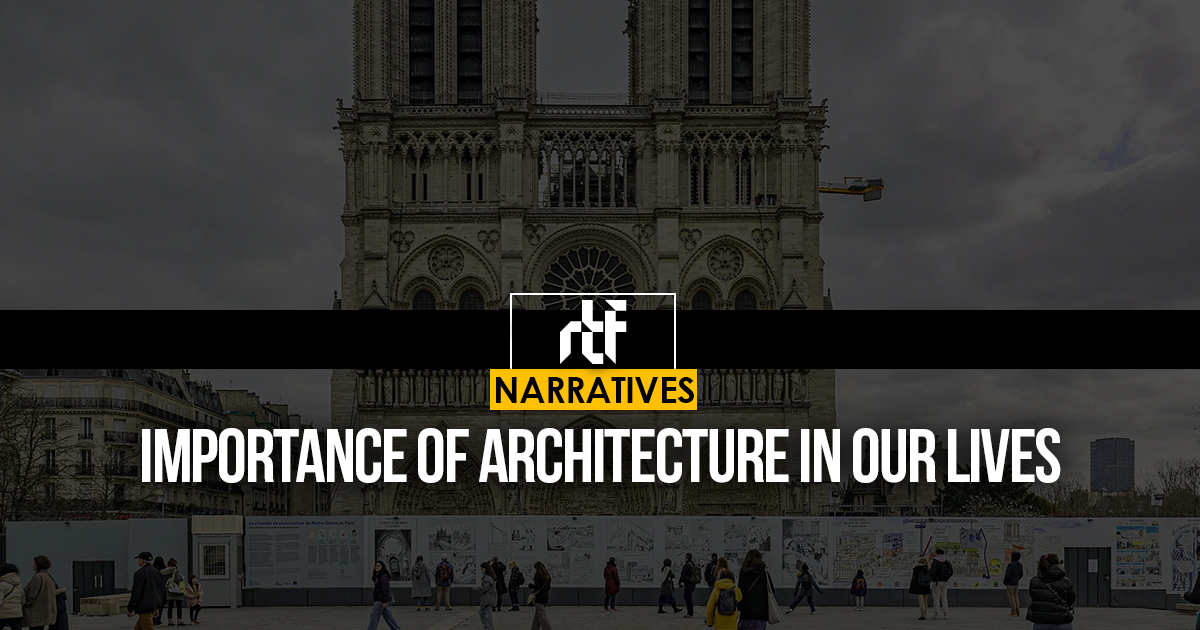 Importance of Architecture in our lives - RTF | Rethinking The Future RTF