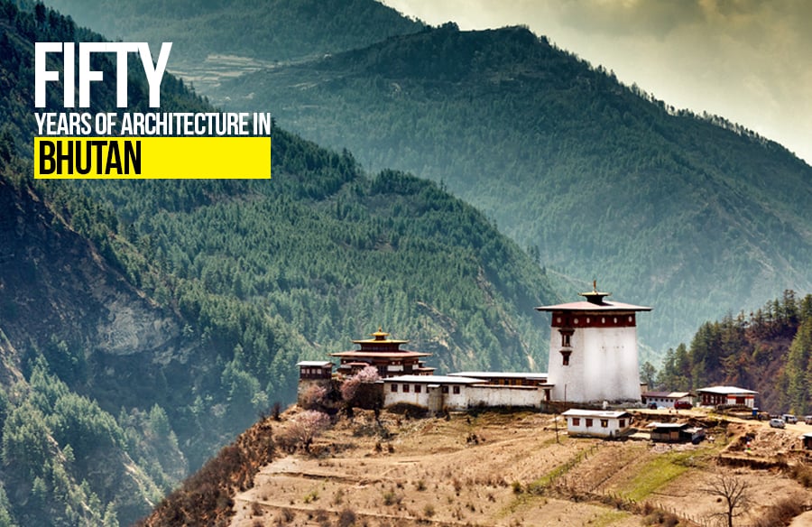 Fifty Years of Architecture in Bhutan - RTF | Rethinking The Future