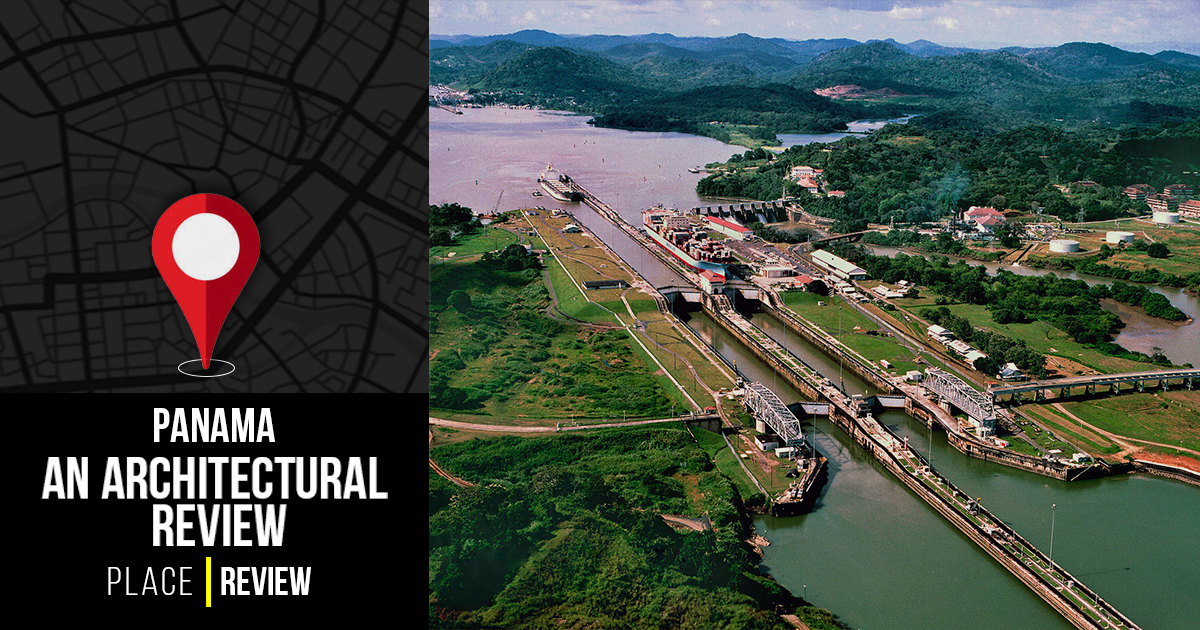 An architectural review of a location: Panama - RTF | Rethinking The Future