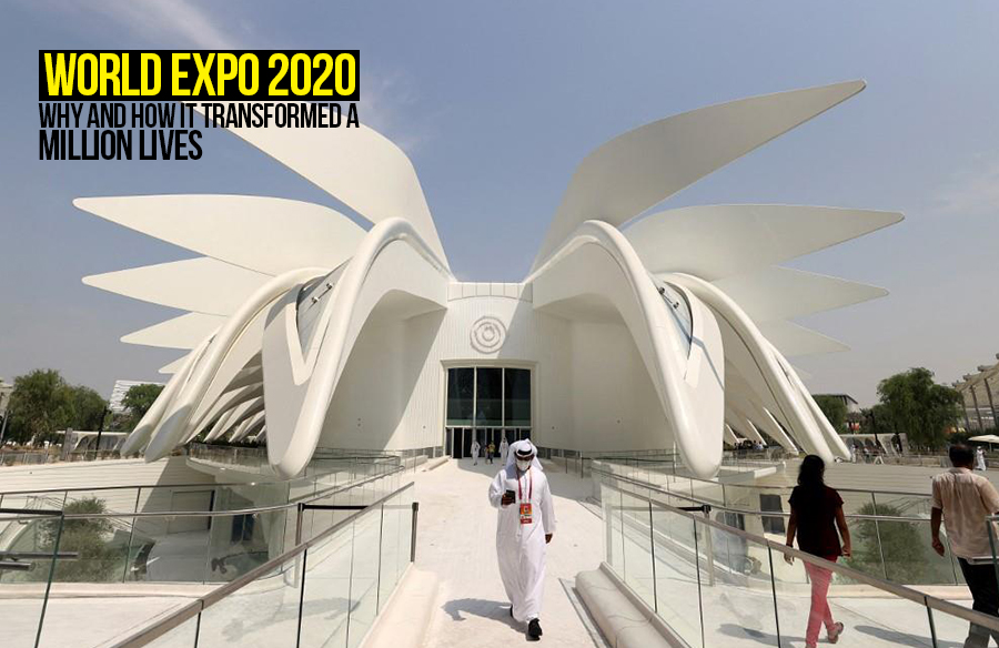 World Expo 2020- Why and How it Transformed a Million Lives?