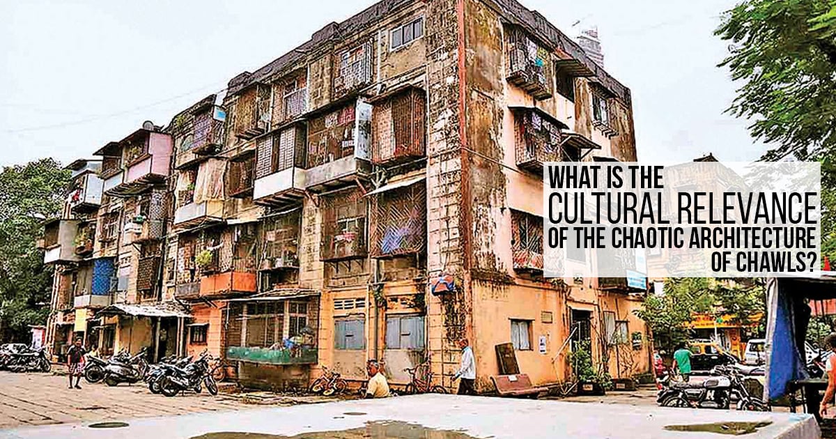 What is the cultural relevance of the chaotic architecture of Chawls ...