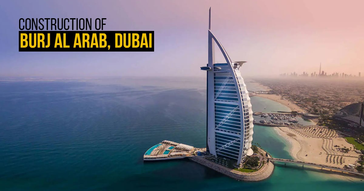 Construction of Burj Al Arab, Dubai - RTF | Rethinking The Future