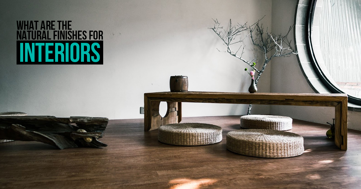 What are the Natural finishes for interiors - RTF | Rethinking The Future