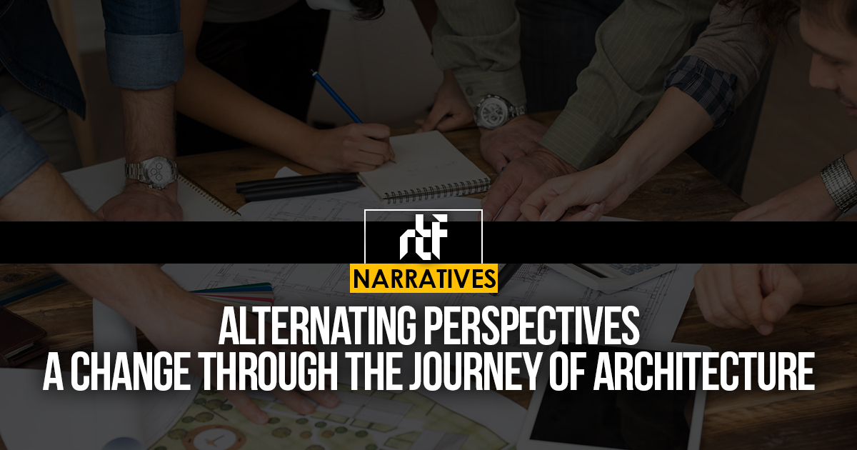 Alternating perspectives- A change through the journey of architecture ...