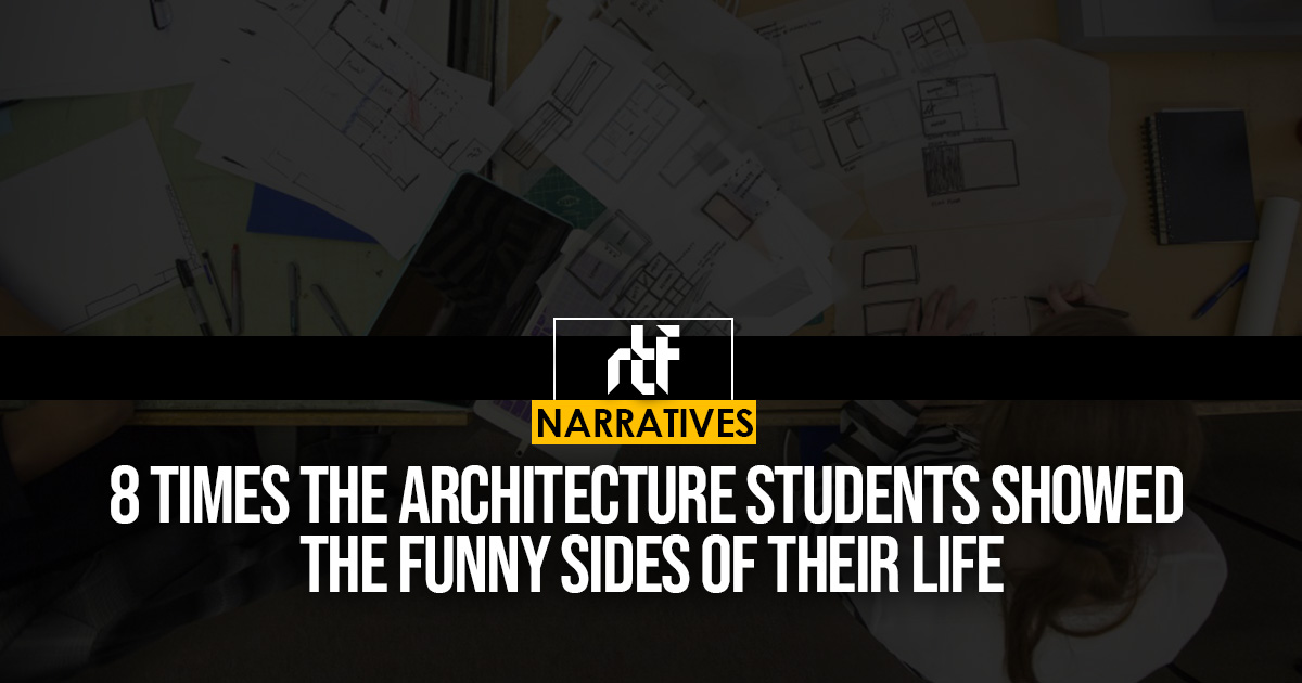 8 Times the Architecture Students Showed the Funny Sides of their Life ...