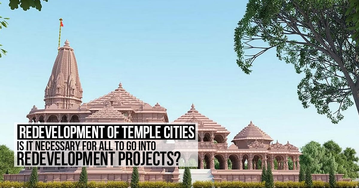 Redevelopment of temple cities- Is it necessary for all to go into ...