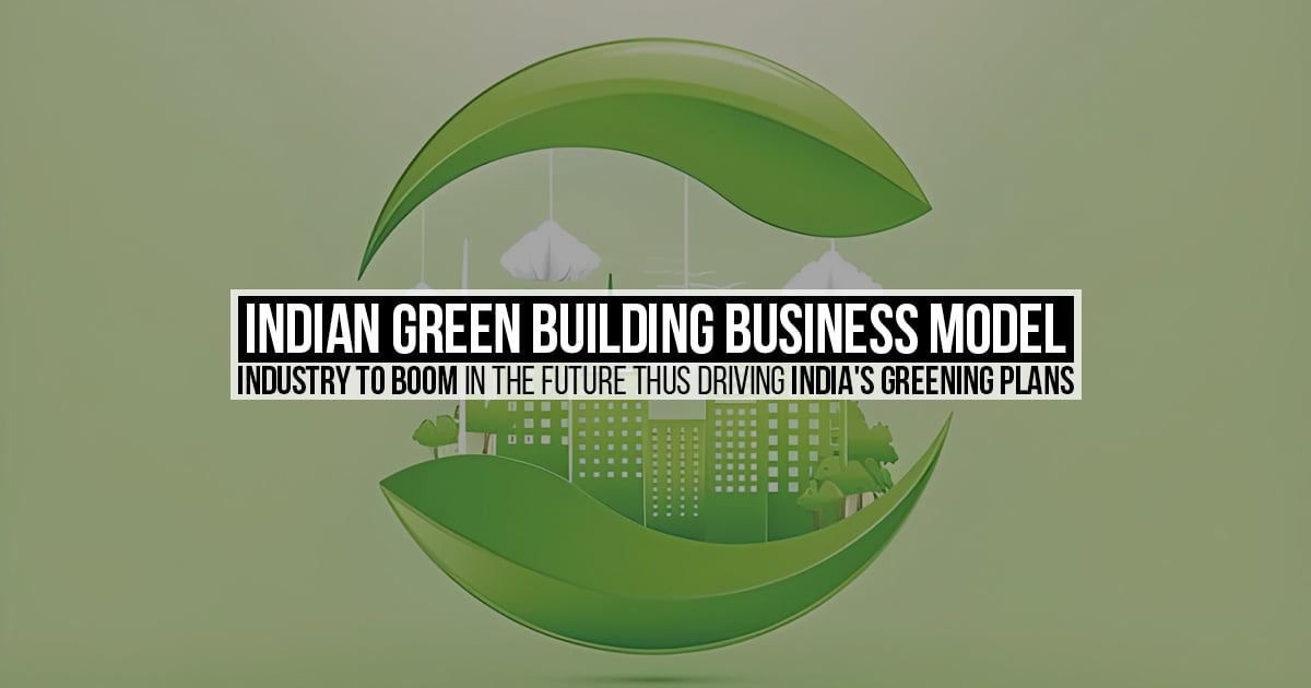 Indian green building business model: Industry to boom in the future ...
