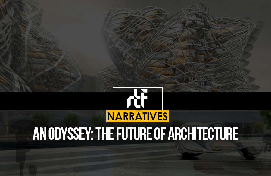 An Odyssey: The Future of Architecture - RTF | Rethinking The Future