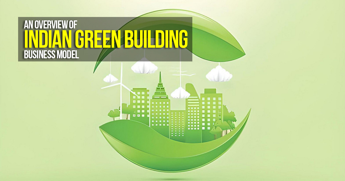 The Overview of Indian Green building business model - RTF | Rethinking ...