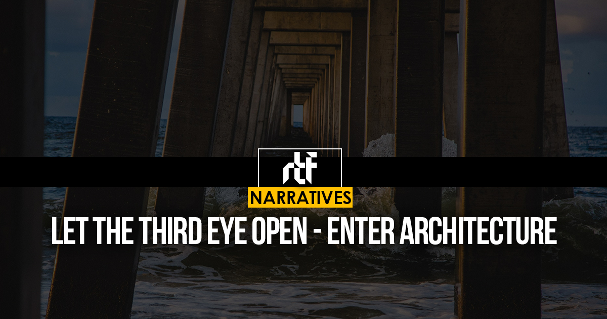 Let the Third Eye Open - Enter Architecture - RTF | Rethinking The Future