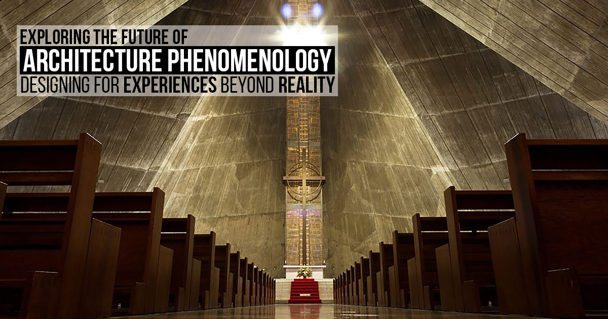 Exploring the Future of Architecture Phenomenology: Designing for ...