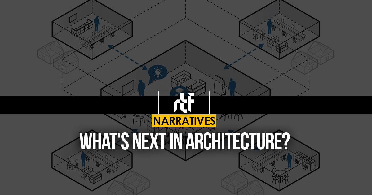 What's Next in Architecture? - RTF | Rethinking The Future