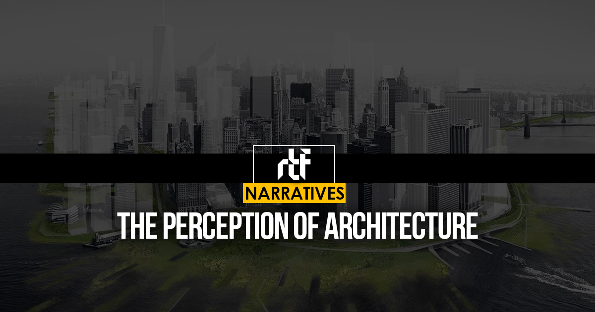 The Perception of Architecture - RTF | Rethinking The Future