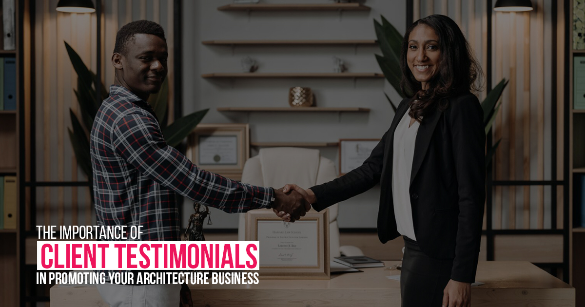 The importance of client testimonials in promoting your architecture ...