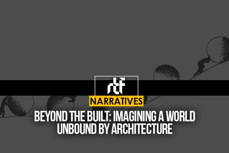 Beyond the Built: Imagining a World Unbound by Architecture - RTF ...