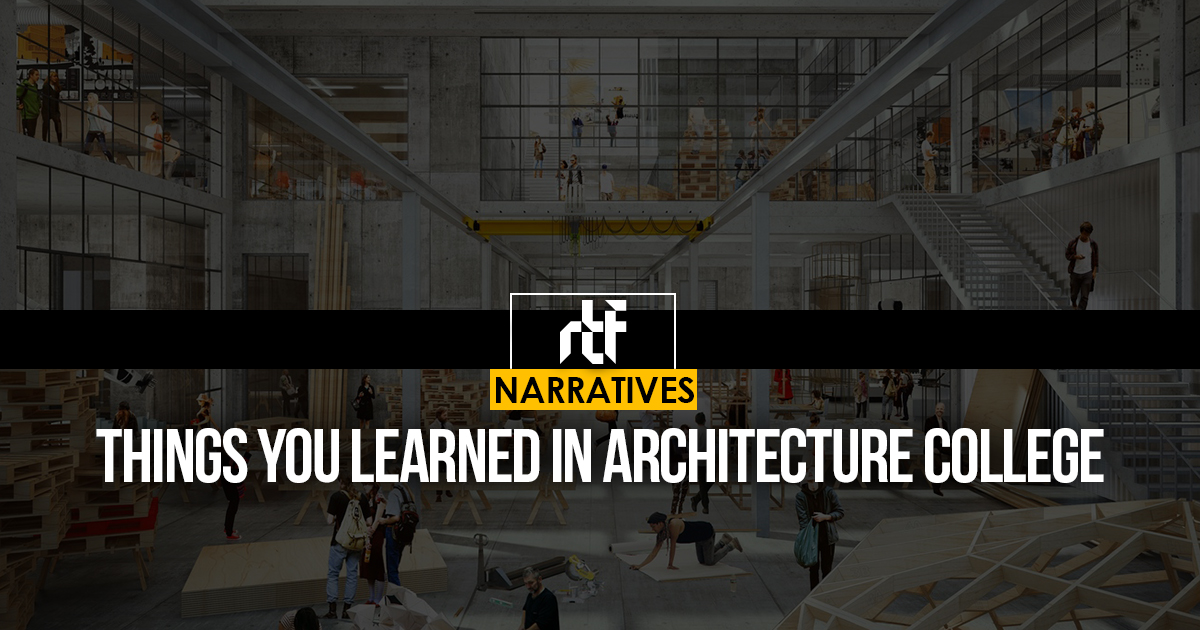 Things you learned in Architecture college - RTF | Rethinking The Future