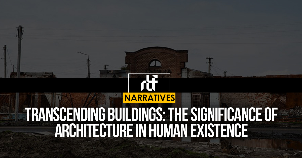 Transcending Buildings: The Significance of Architecture in Human ...