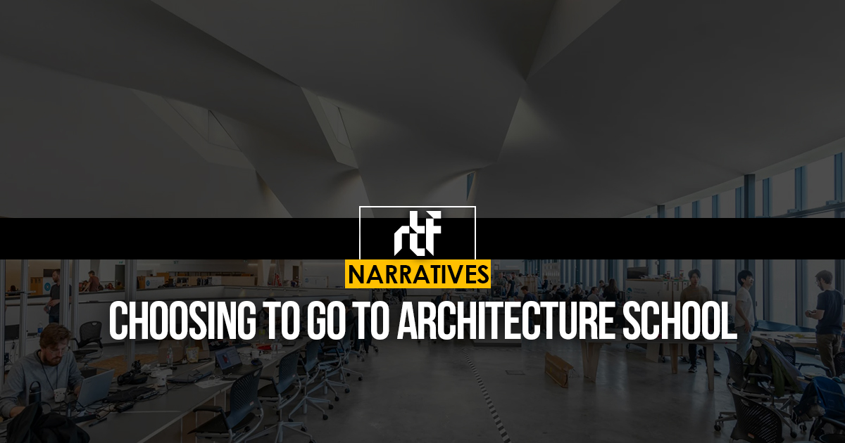 Choosing to go to Architecture School - RTF | Rethinking The Future