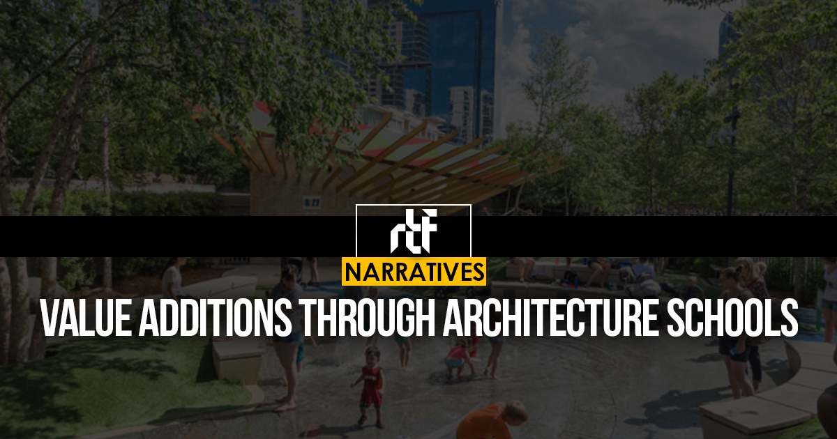 Value additions through architecture schools - RTF | Rethinking The Future