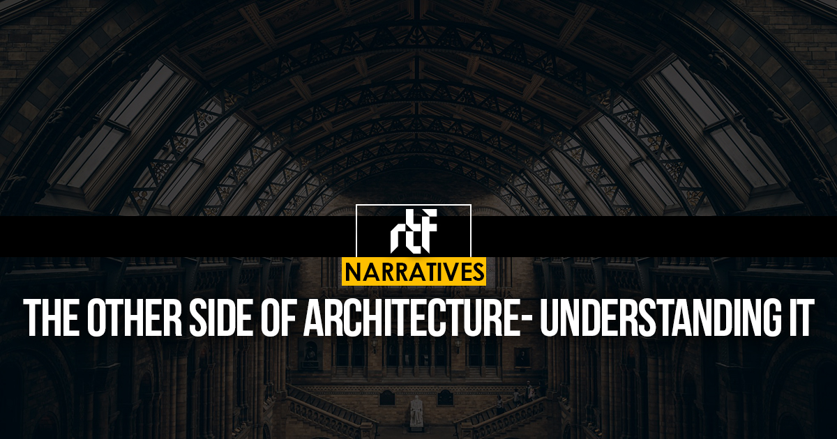 The other side of Architecture- Understanding it - RTF | Rethinking The ...