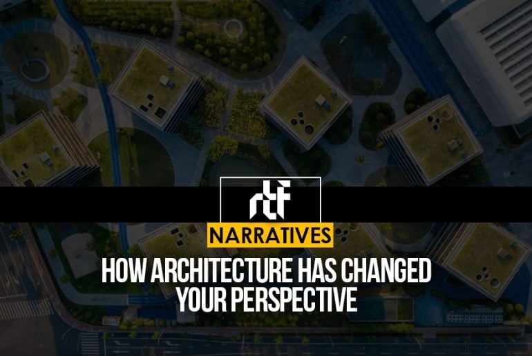 How Architecture has changed Your Perspective - RTF | Rethinking The Future