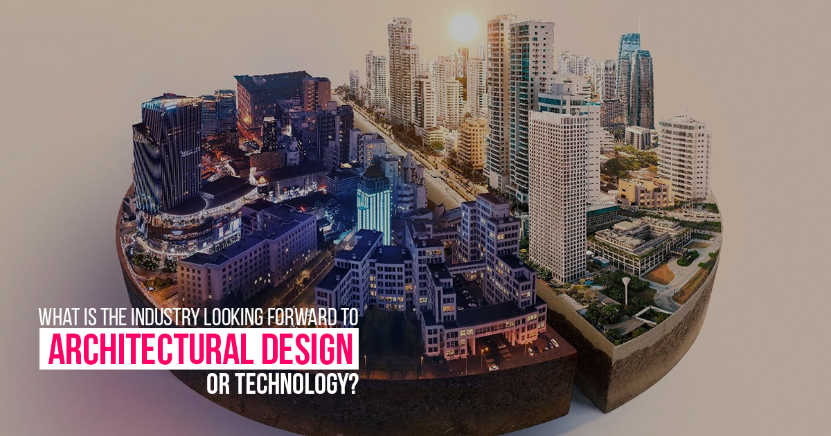What is the industry looking forward to Architectural Design or ...